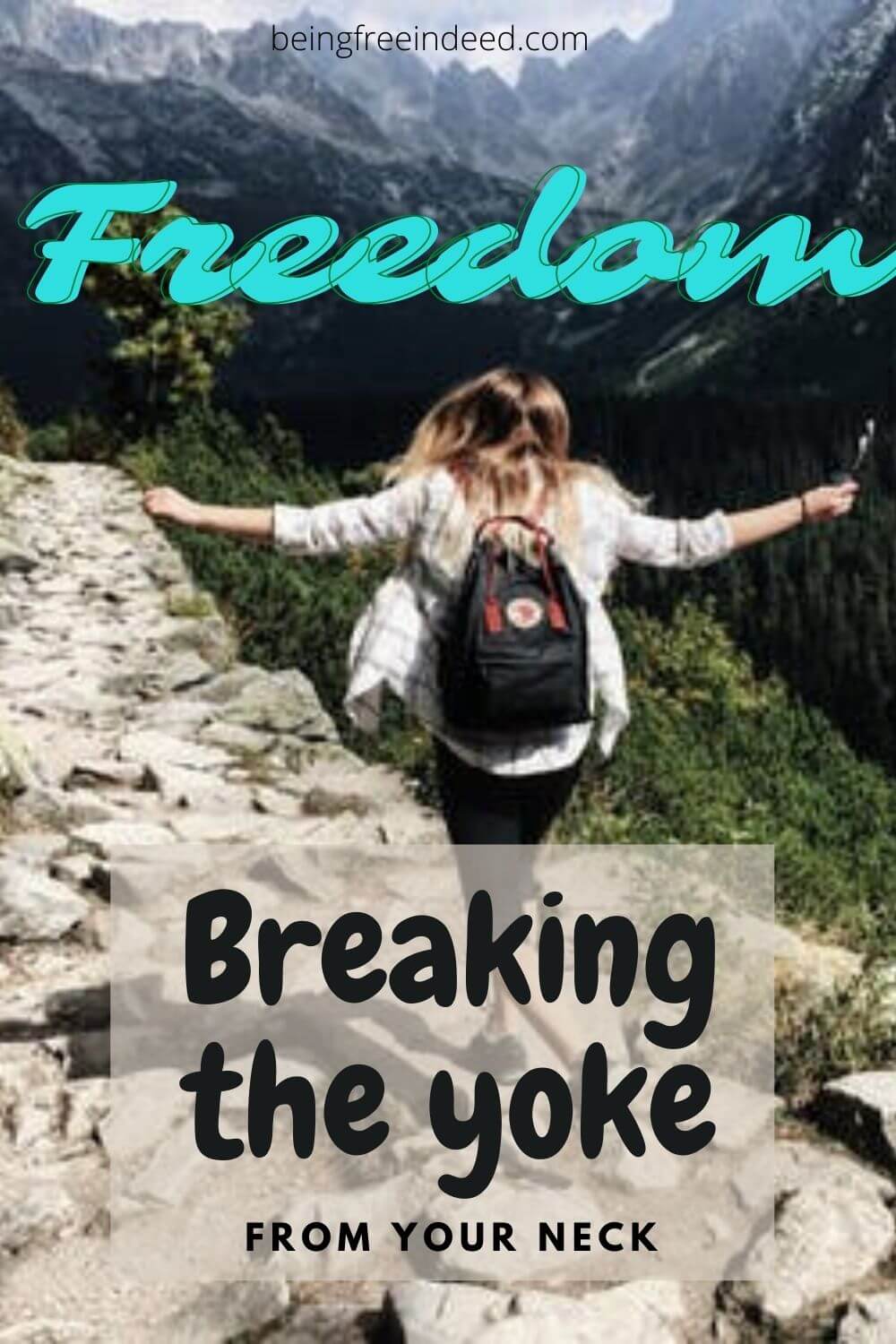 Breaking The Yoke From Your Neck - BEING FREE INDEED